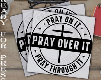 Pray on It Pray Over It Pray Through It DTF Transfer, Ready to Press ...