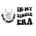 In My Single Era SVG, Still Single Svg, Yep Still Single Svg, Single ...