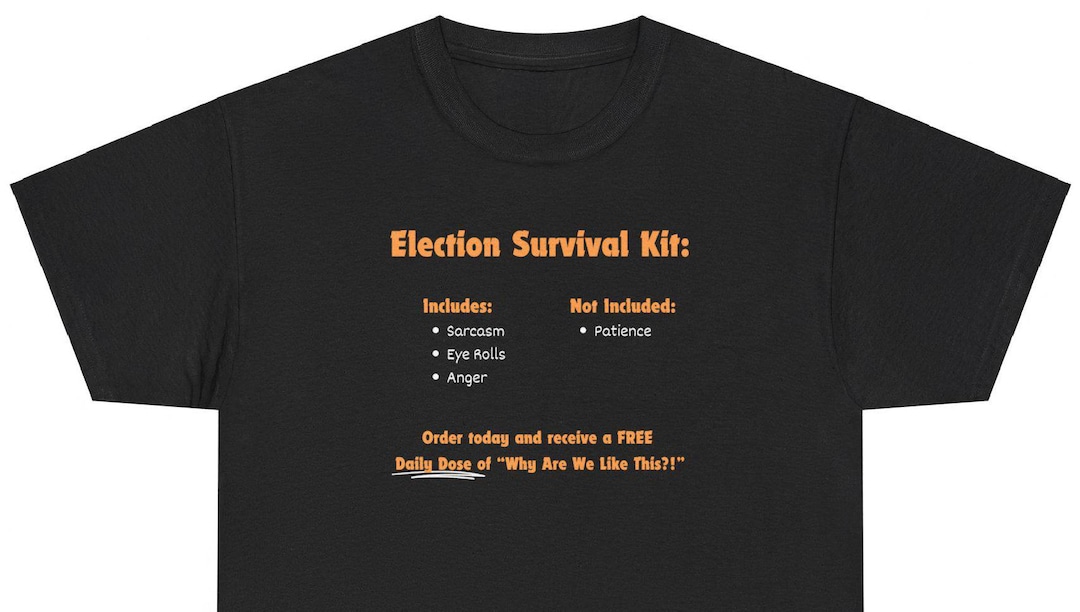 Funny Election Shirt. Election Survival Kit, Sarcastic Election Shirt ...