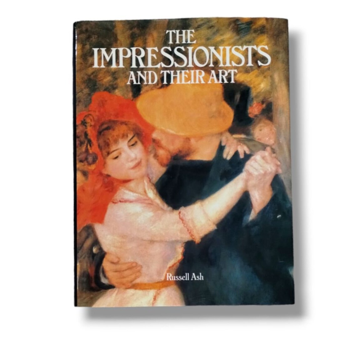 1985 the Impressionists and Their Art by Russell Ash Coffee Table Book ...