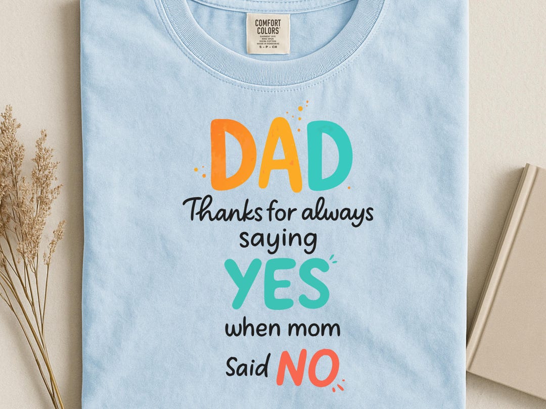 Dad Thanks for Always Saying Yes Png Design With Funny Father's Day ...
