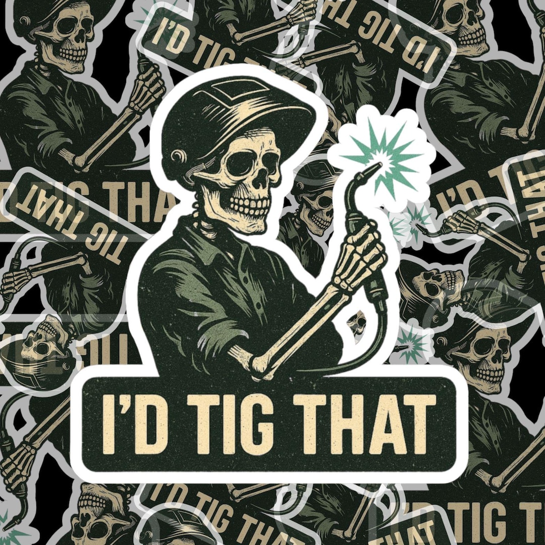I'd TIG That Welding Sticker: Skeleton Welder Pun - Funny Welder Gift ...