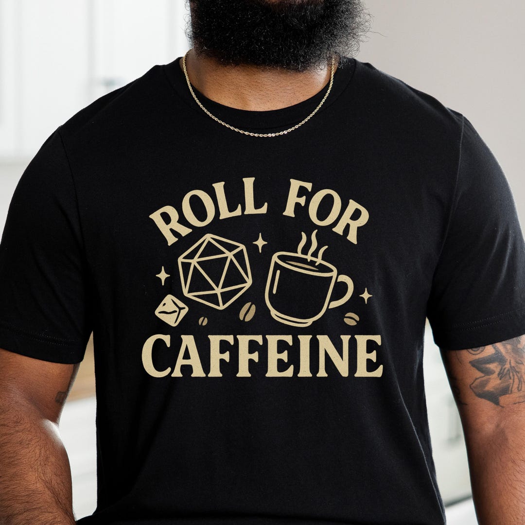 Roll for Caffeine Shirt, Funny Gamer Unisex Tee - Etsy