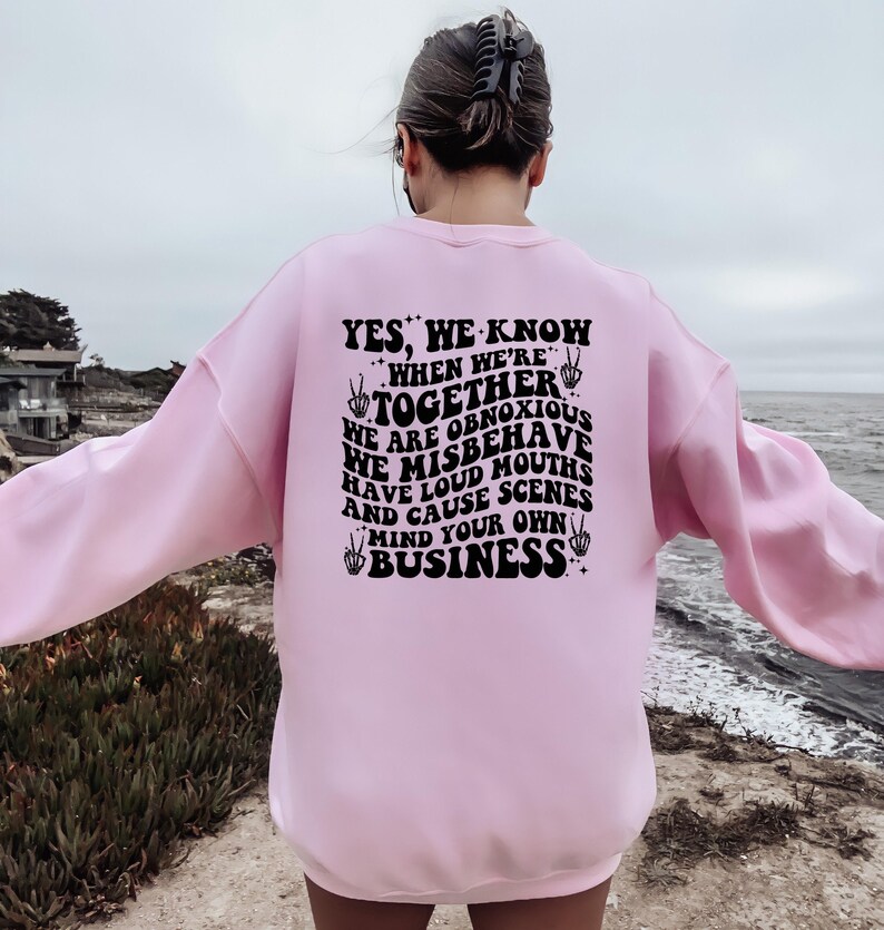Yes We Aware of How Obnoxious When We Are Together Sweatshirt, Best ...