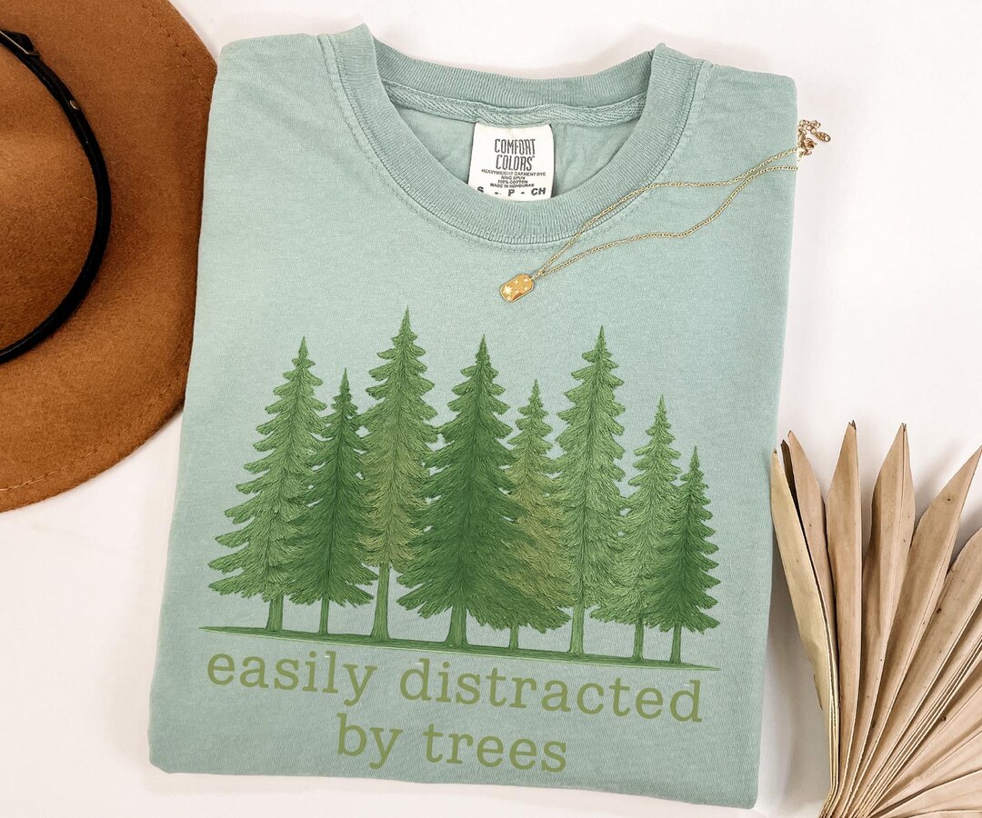 Comfort Colors® Easily Distracted by Trees Shirt, Funny Tree Lover ...