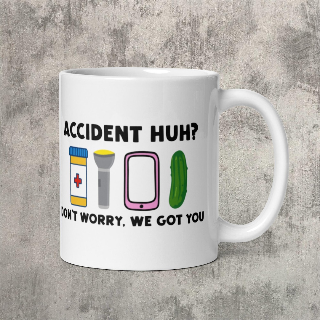 Humorous Healthcare Mug - 'accident, Huh? We've Got You!' - Funny Gift ...