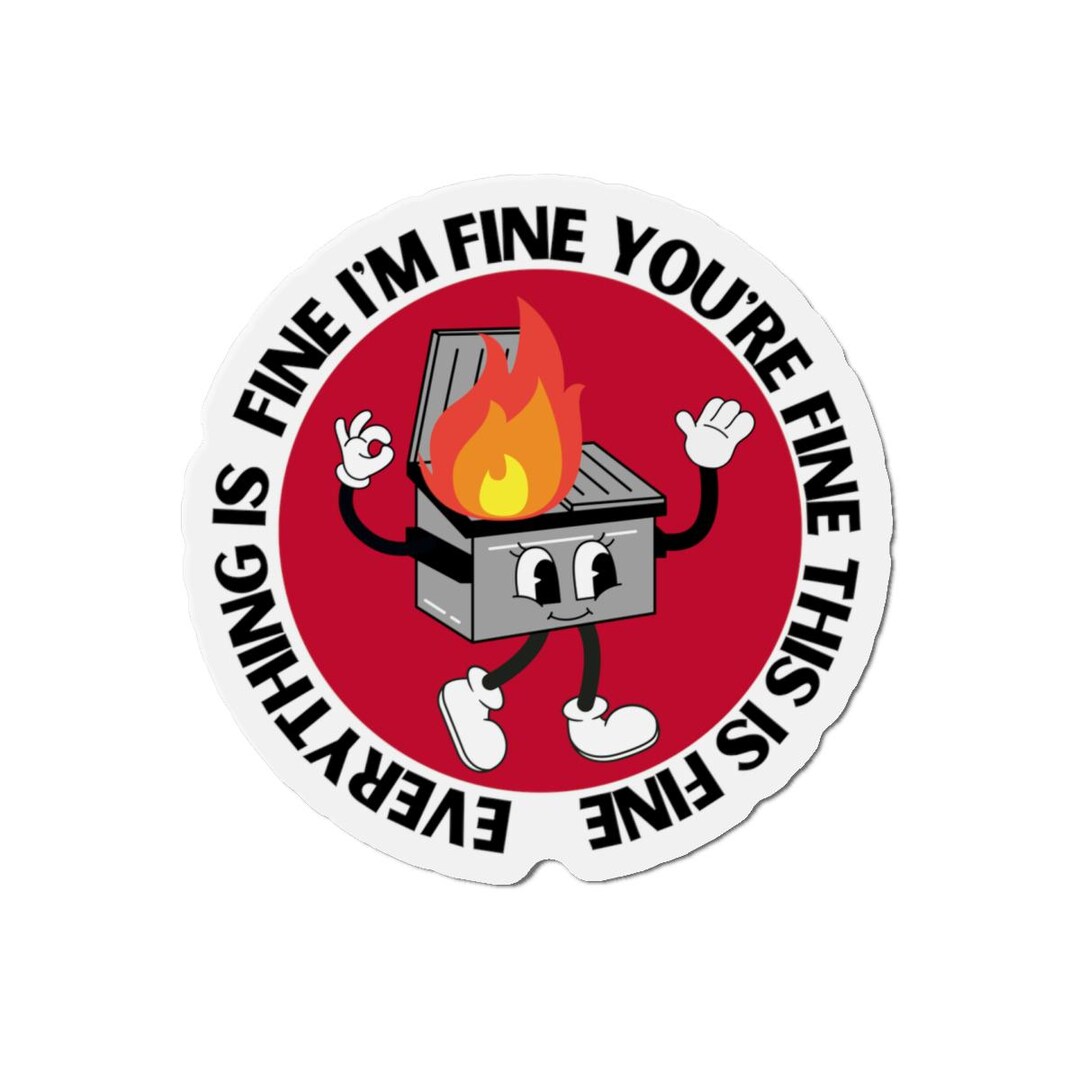Funny Dumpster Fire Die-cut Magnet - 'I Am Fine' Cartoon Refrigerator ...