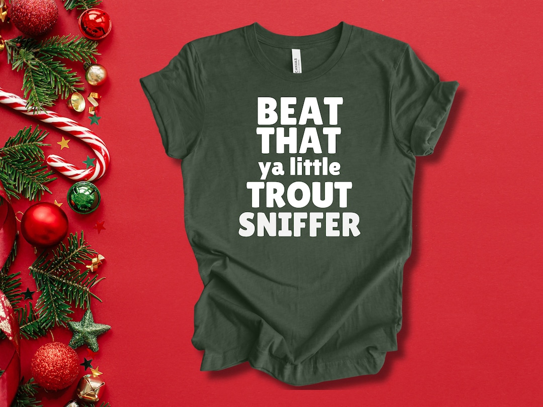 Funny Home Alone Shirt Quote Trout Sniffer Quote Christmas T Shirt Home ...