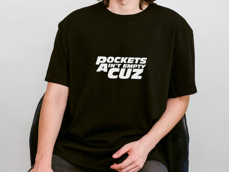 Pockets Ain't Empty Cuz, Fast and Furious Shirt, Gifts for Him Her ...