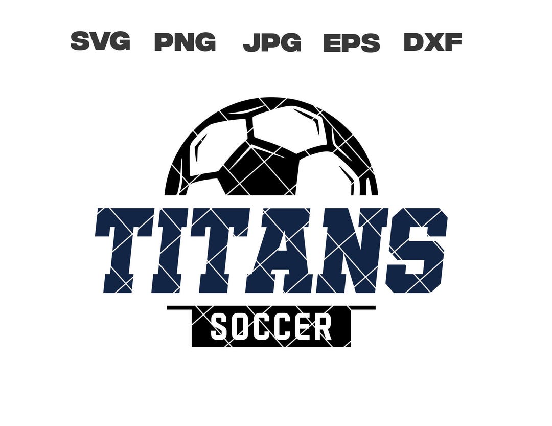 Titans SVG, Titans Soccer SVG, Soccer Svg, Png, Jpg, Dxf, Eps, Cricut ...