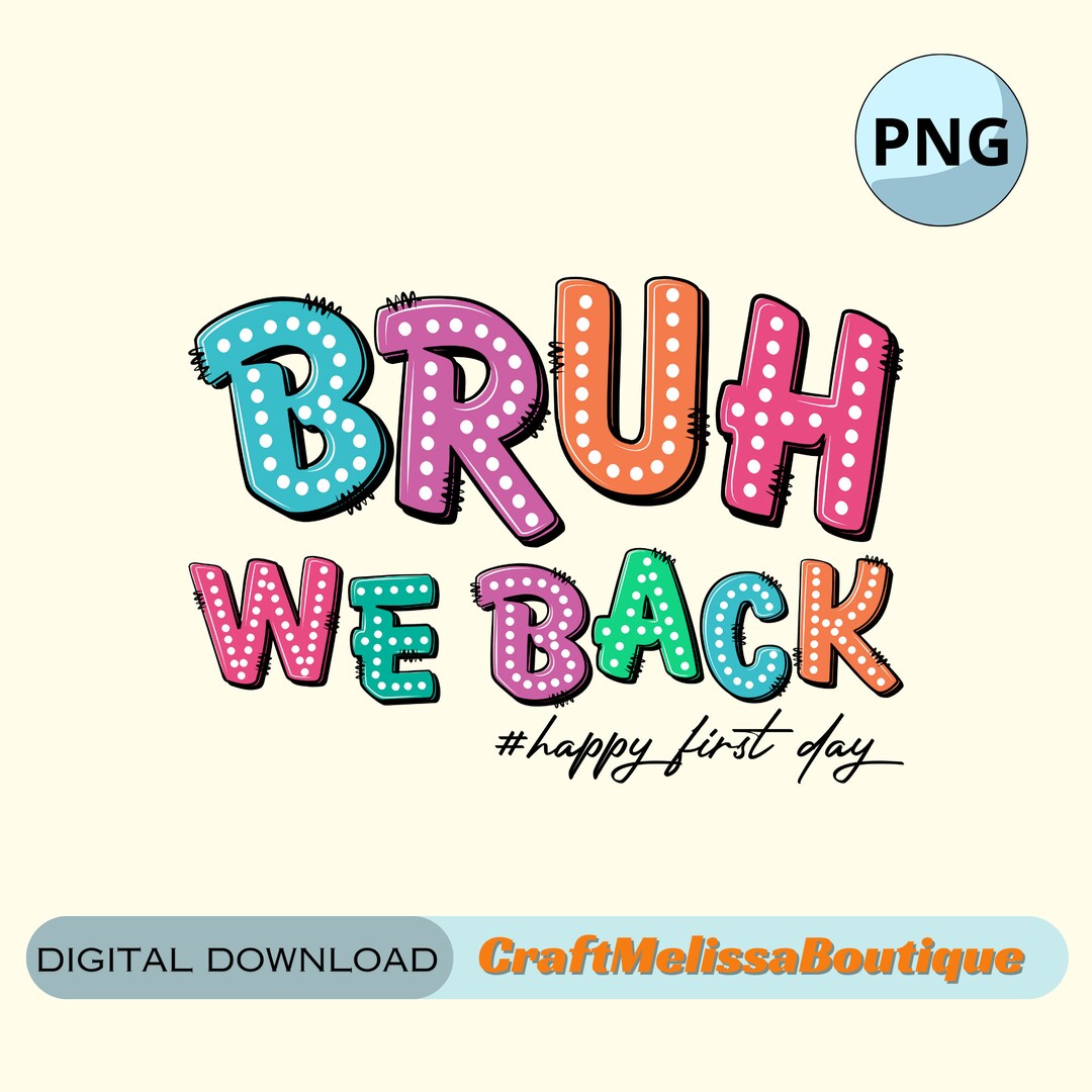 Bruh We Back Png, Teacher Back to School Png, Back to School Png, First ...