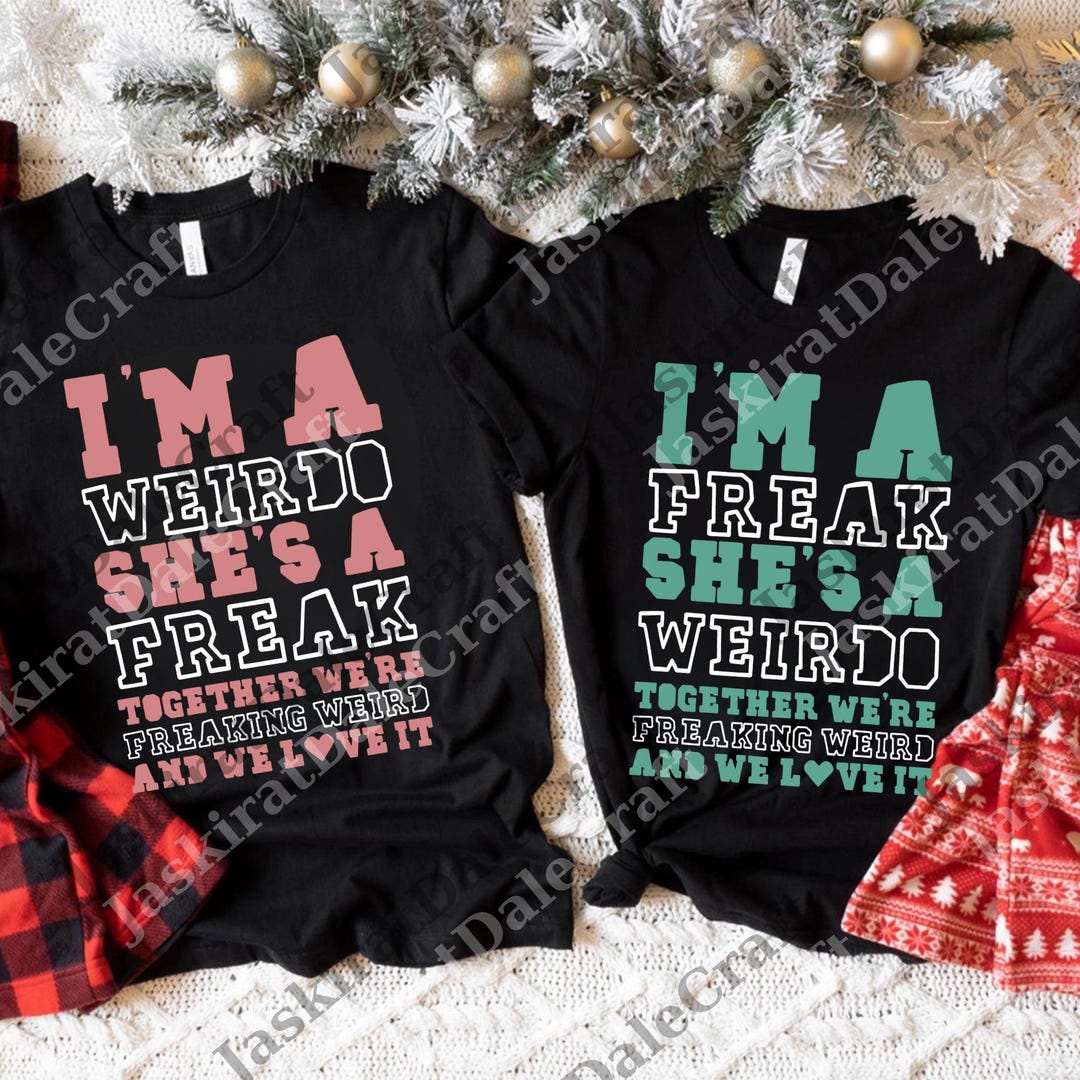 I'm A Weirdo She's A Freak Png, Girlfriend Matching Digital, Bestie ...