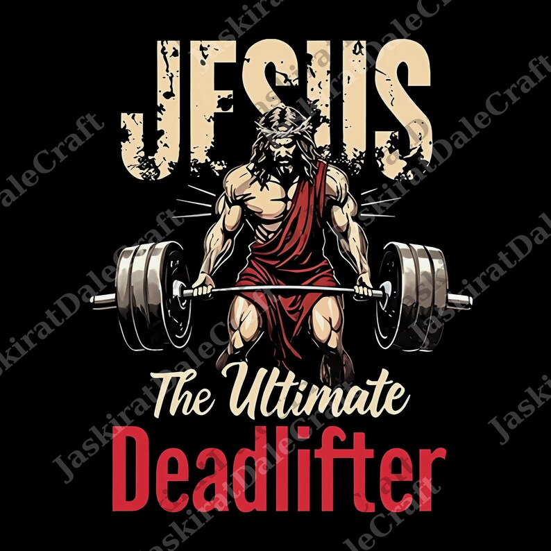 Jesus the Ultimate Deadlifter Png, Jesus Png, Christian Workout Png ...