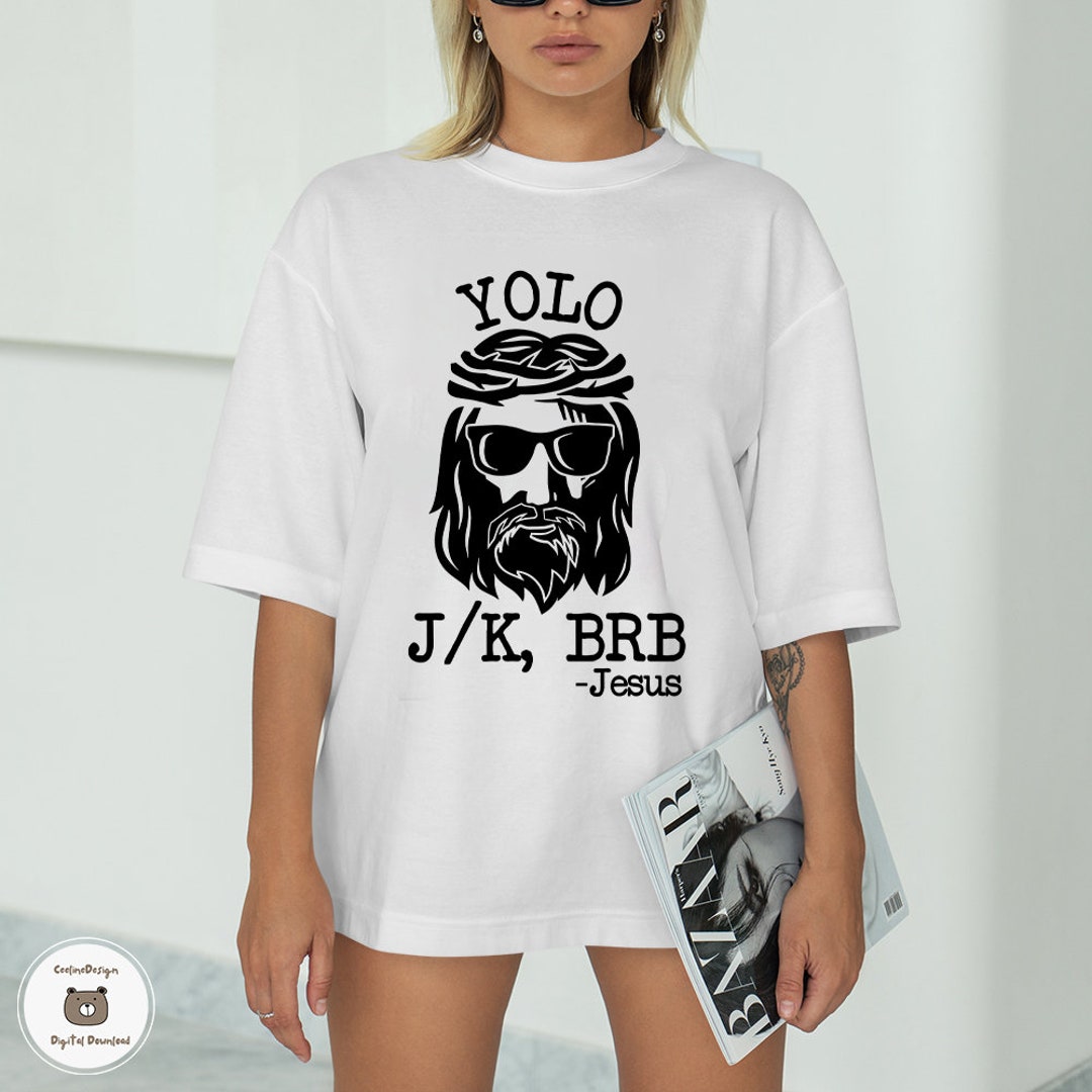 Yolo Jesus BRB Funny Jesus Png, Christian Yolo Brb J/k Png, Jesus Gifts ...