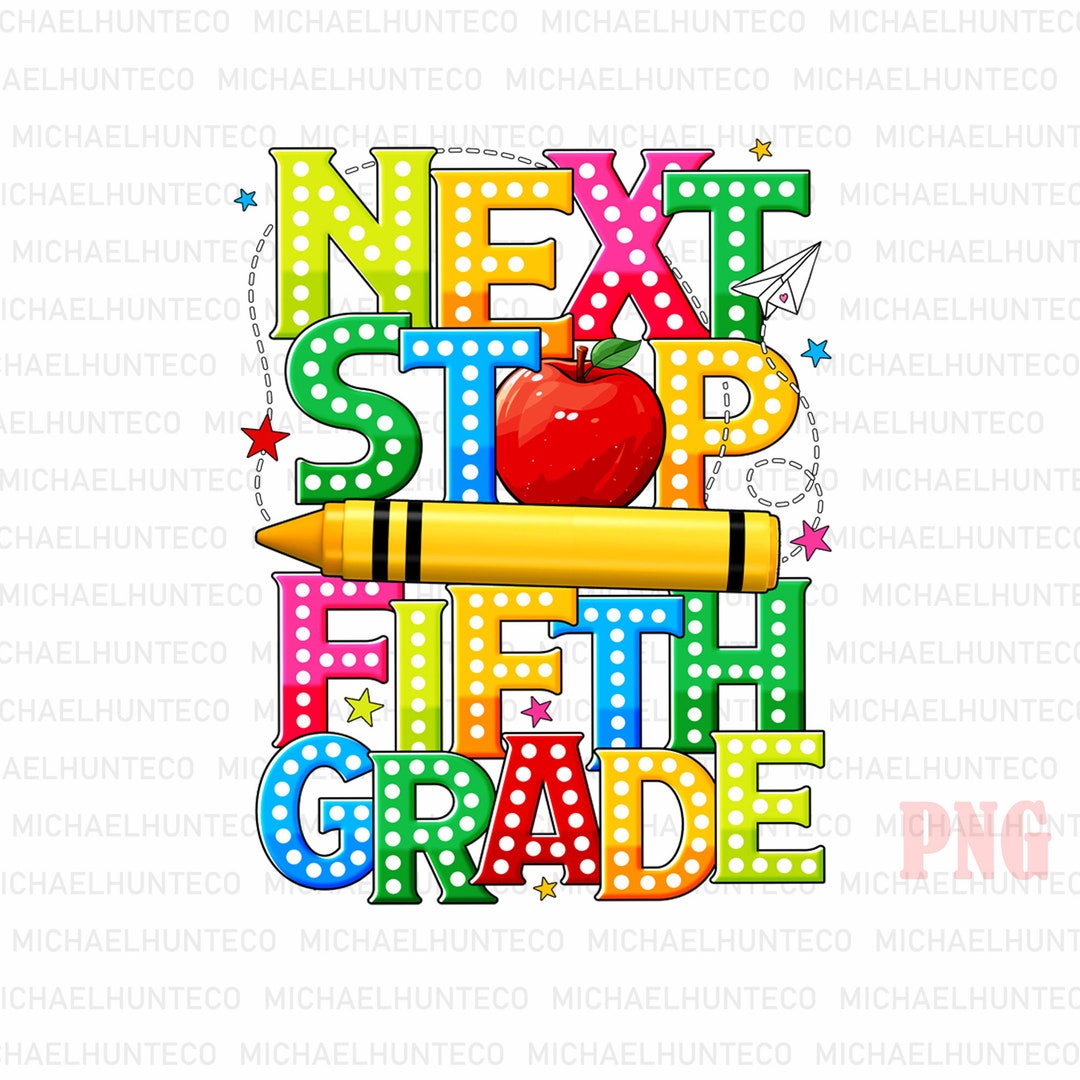 Next Stop Fifth Grade Png, 5th Grade Teacher Team Png, 5th Grade ...