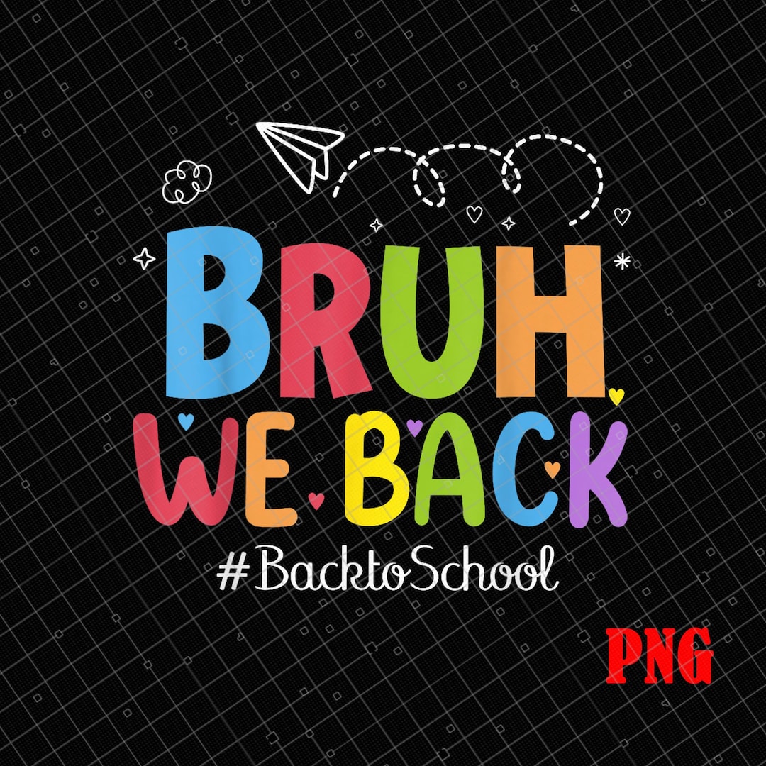 Bruh We Back PNG , Teacher Back to School Png, Back to School Png ...