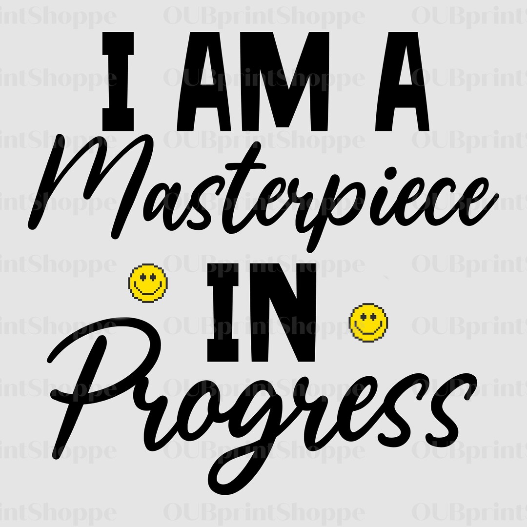 I Am A Masterpiece in Progress. DTF Print. Ready to Press. Adult Humor ...