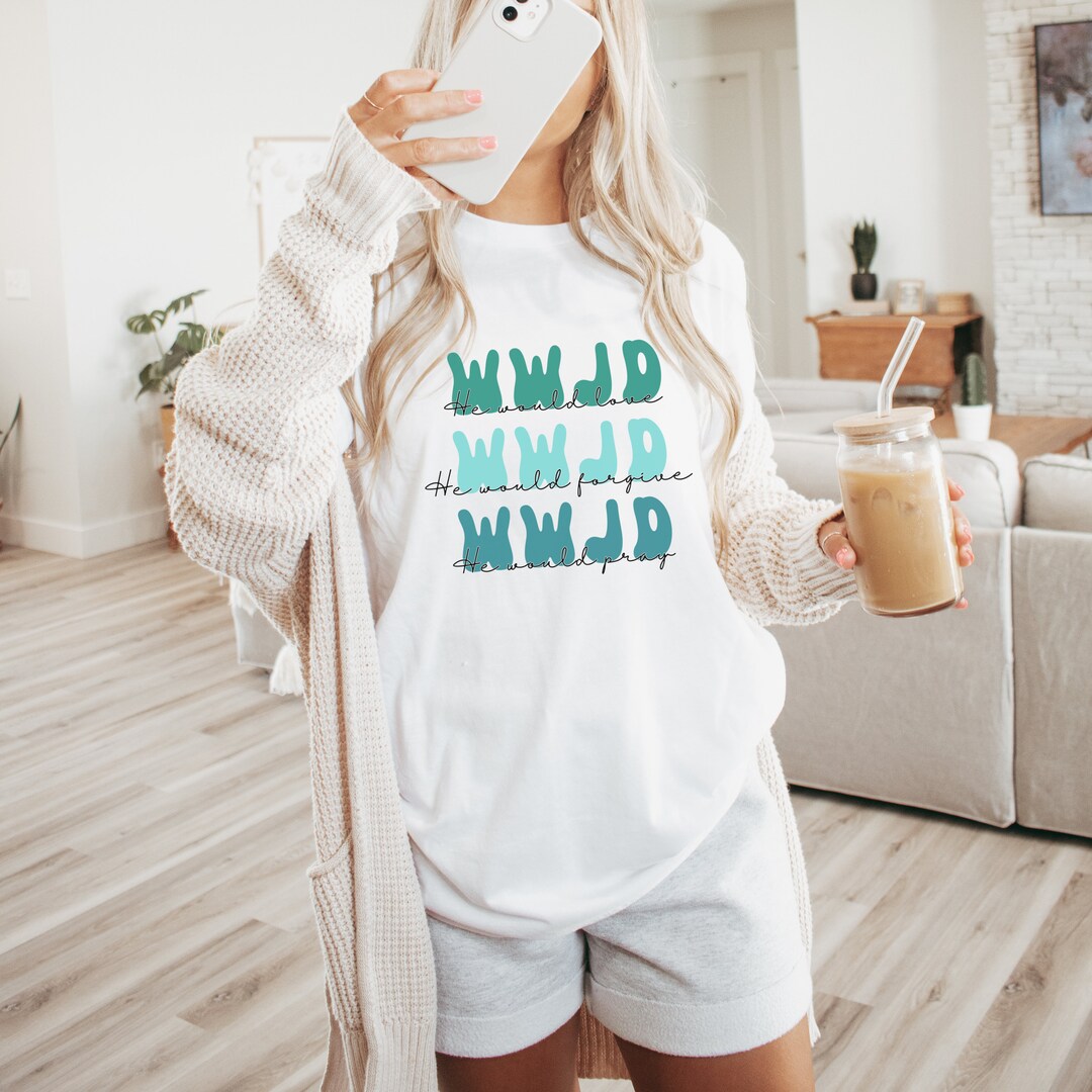 WWJD Tshirt, Christian Apparel, What Would Jesus Do, He Would Love ...