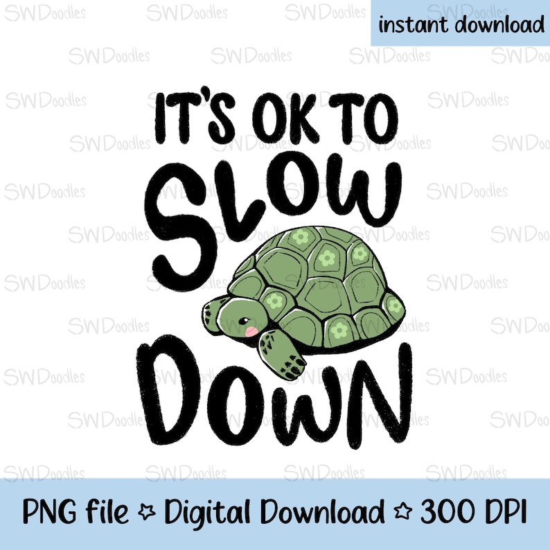 It’s Ok to Slow Down PNG, Sublimation PNG, Digital Download Png, Animal ...