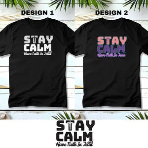 Stay Calm and Have Faith in Jesus, Christian Shirt, Jesus Shirt, Faith ...