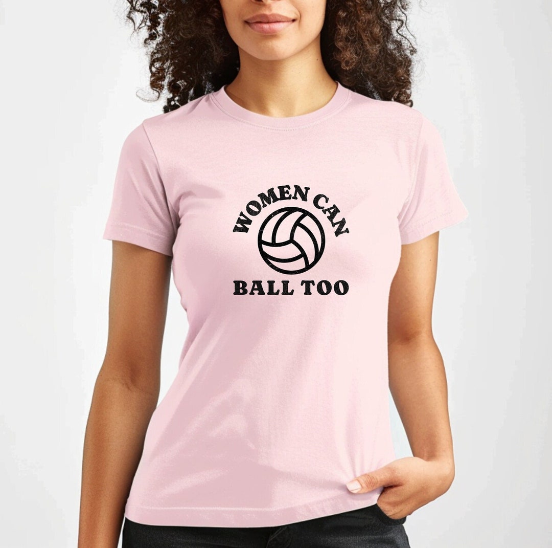 Empowering Women's Volleyball T-shirt - "women Can Ball Too" Volleyball ...