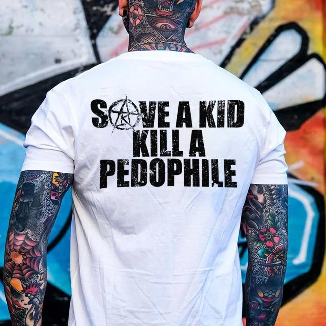 SAVE A KILL A PEDOPHILE 2 Side Sweatshirt, T-shirt, Hoodie, Gifts ...