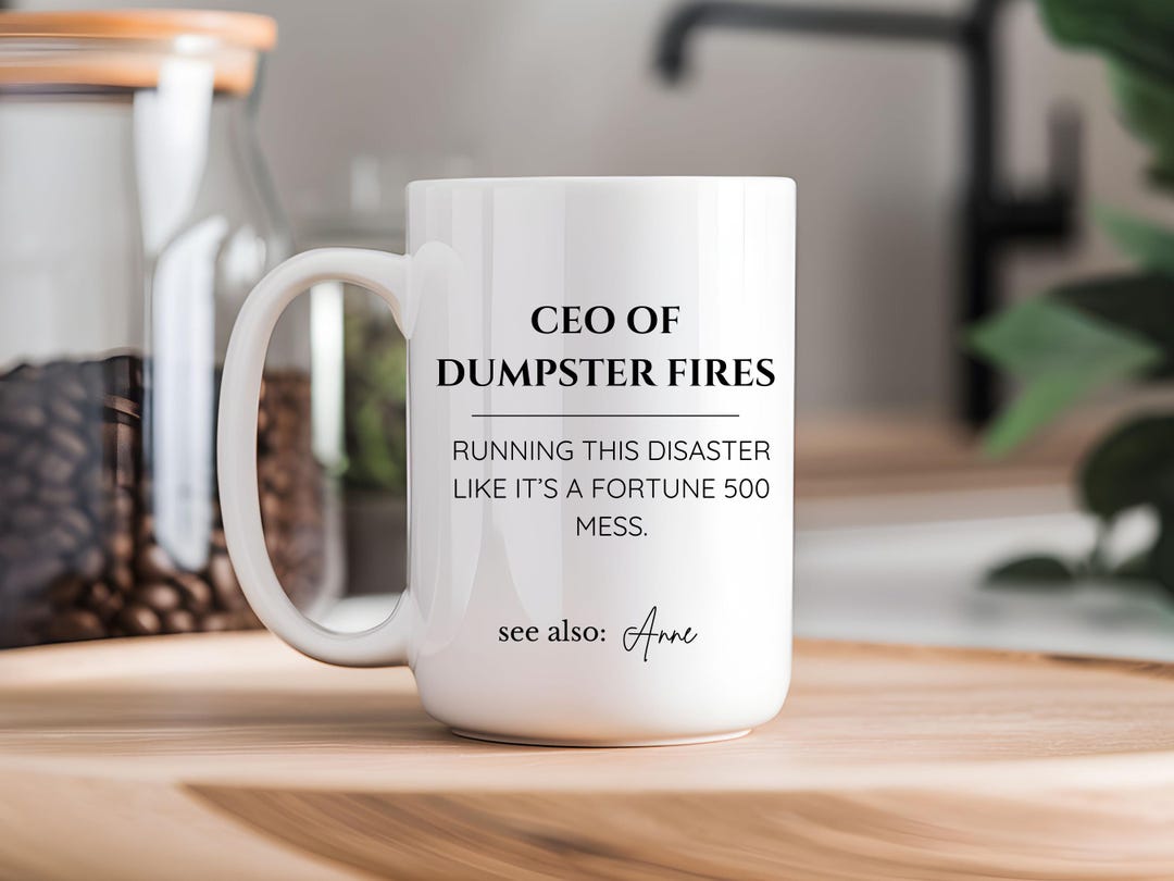 Sarcastic CEO of Dumpster Fired Coffee Mug, Snarky Coffee Mug, Funny ...