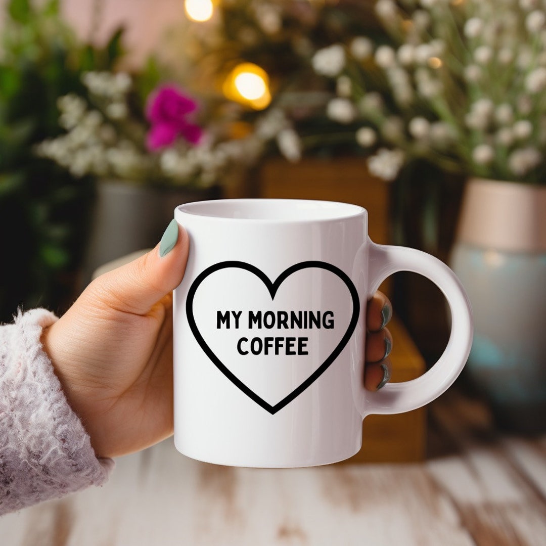 My Morning Coffee Heart Mug, Cute Mug for Her, Mug Gift for Her, Coffee ...