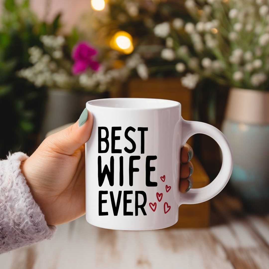 Best Wife Ever Mug Gifts for Wife, Gifts for Her, Wife Birthday Gift ...