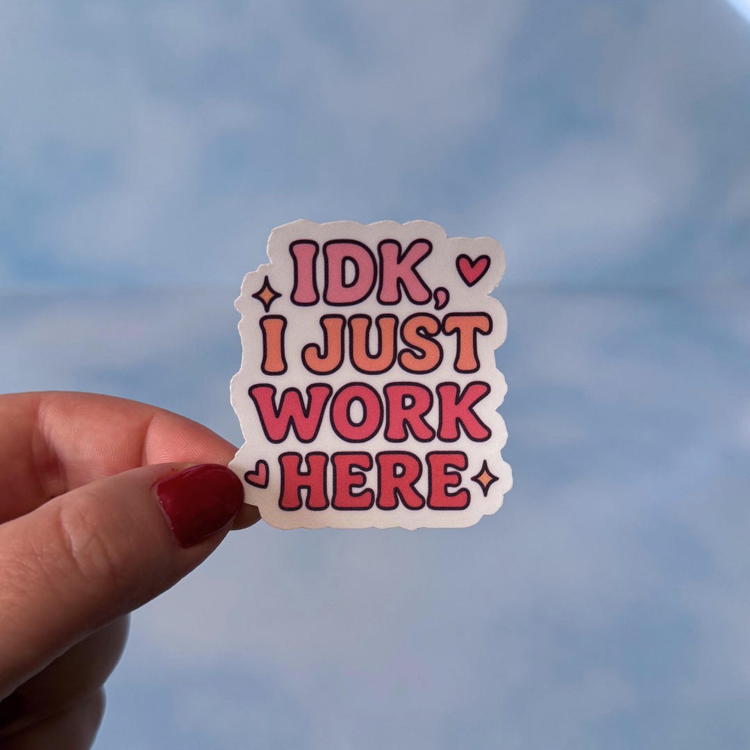 IDK I Just Work Here Sticker - Etsy