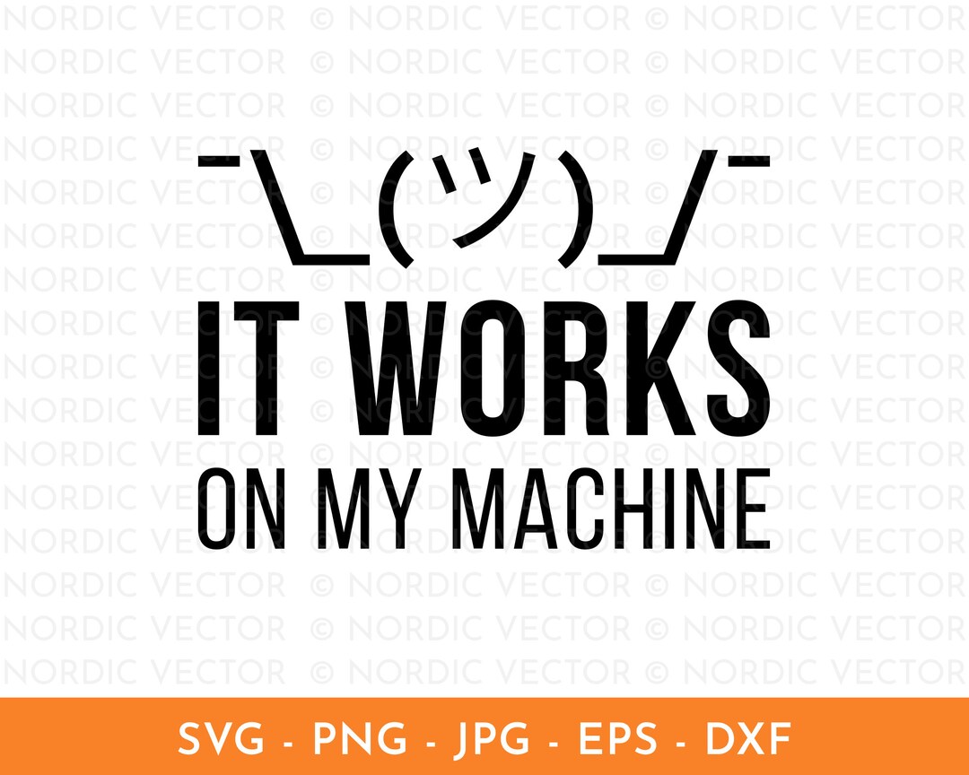 It Works on My Machine Svg, Funny Coding Quote Svg, Programming Svg ...