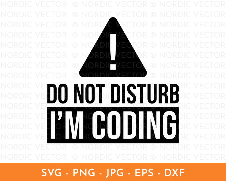 Programmer Quote Svg, Don't Disturb I'm Coding Warning Sign ...