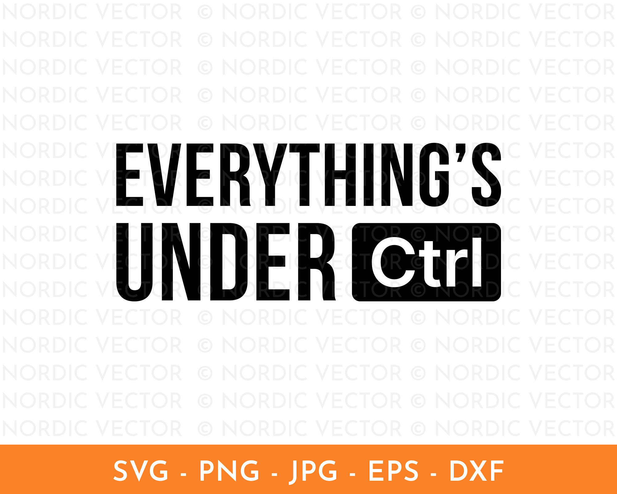 Everything is Under Ctrl Svg, Computer Nerd Svg, Funny Quote Svg, Png ...