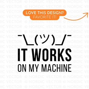 It Works on My Machine Svg, Funny Coding Quote Svg, Programming Svg, Png, Dxf ︱ Clipart, Cut ...