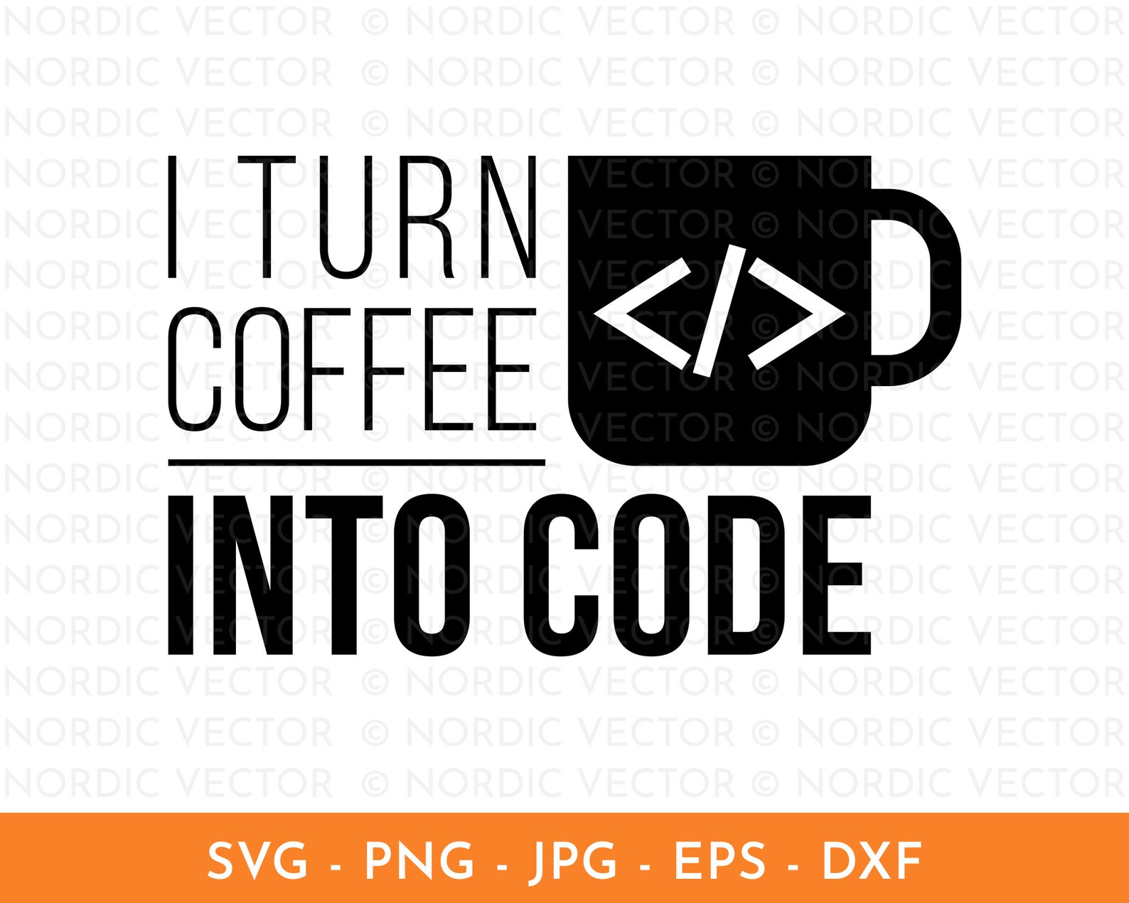 I Turn Coffee Into Code Svg, Programming Svg, Funny Coding Quote Svg, Png, Dxf, Clipart, Cut ...