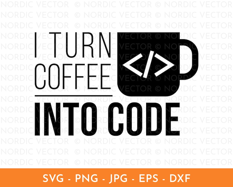 I Turn Coffee Into Code Svg Programming Svg Funny Coding Quote Svg Png Dxf Clipart Cut 6646