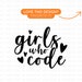 Girls Who Code Svg, Programmer Svg, Cute Coder Girl Quote Svg, Png, Dxf ...