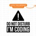 Programmer Quote Svg, Don't Disturb I'm Coding Warning Sign, Programming Svg, Coder Svg, Png ...