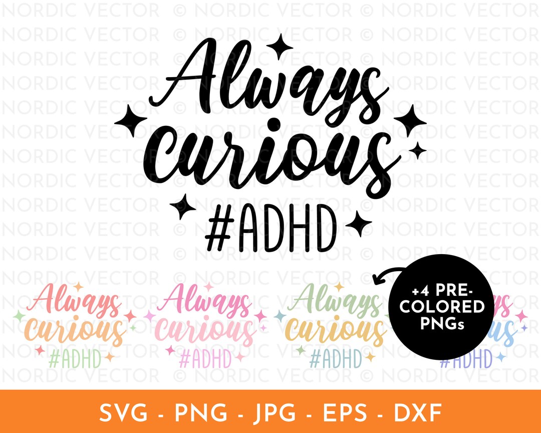 ADHD Svg, ADHD Quotes Svg, ADHD Awareness Svg, Always Curious Svg ...