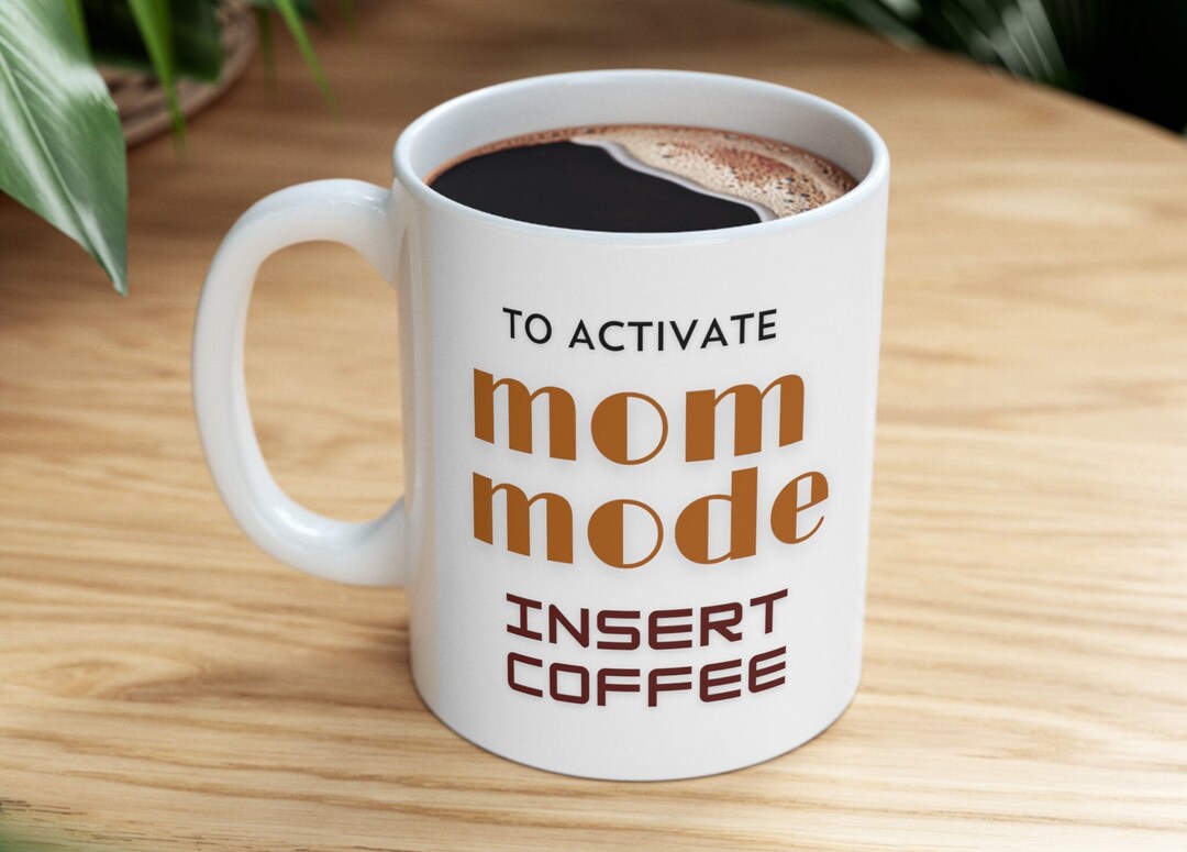 To Activate Mom Mode Insert Coffee - Funny Mug Ideal Mother's Day Gift ...