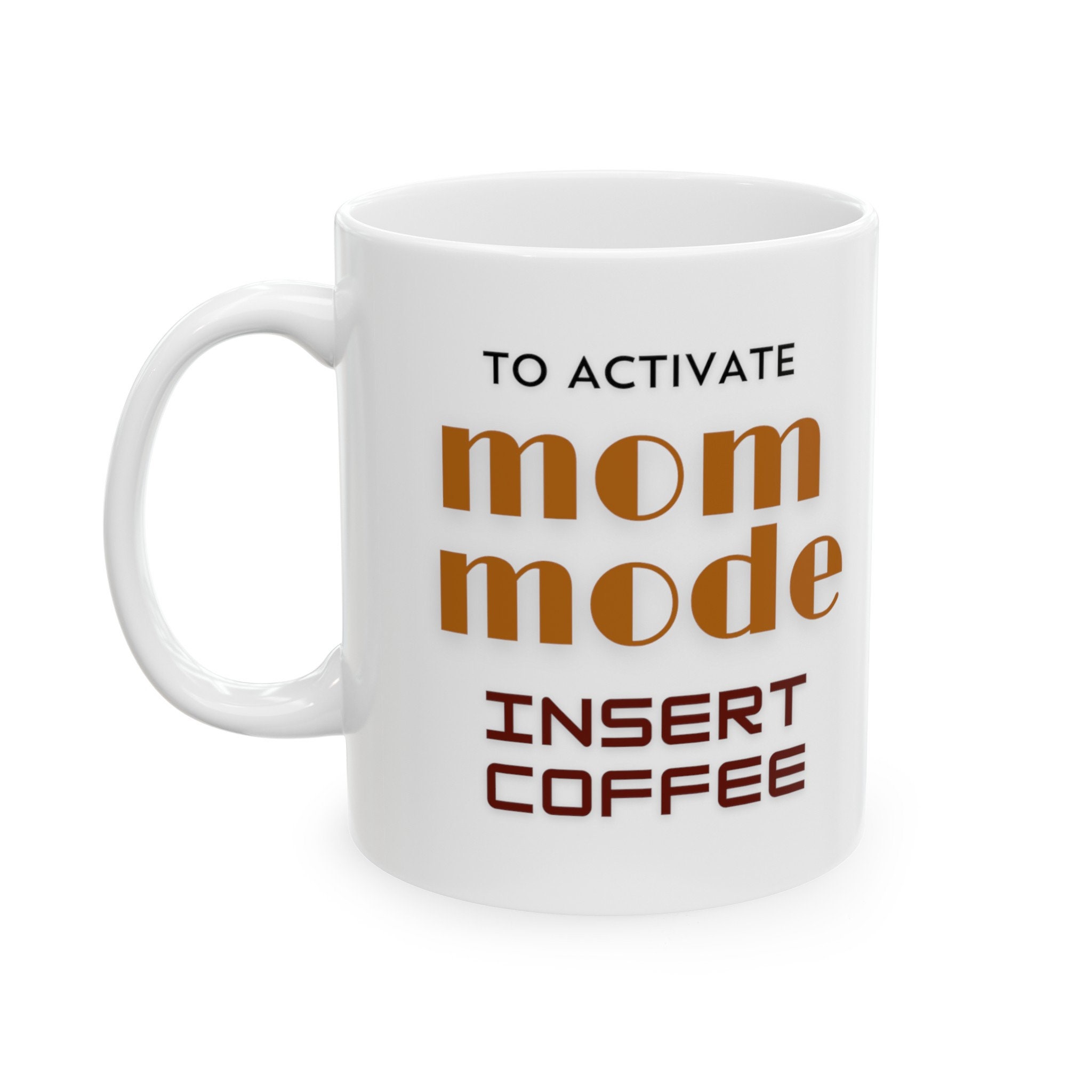 To Activate Mom Mode Insert Coffee - Funny Mug Ideal Mother's Day Gift ...