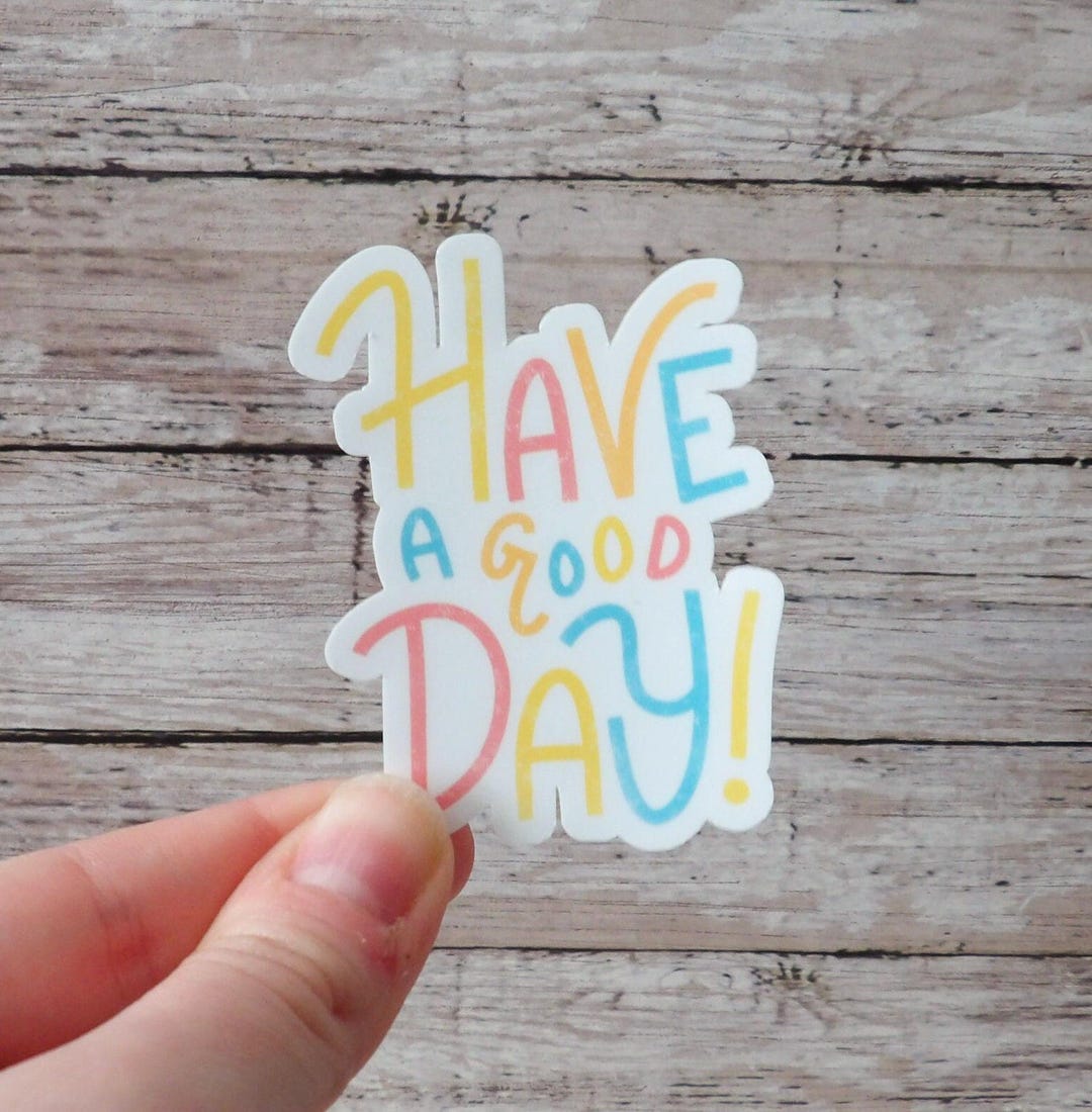 Have A Good Day Sticker - Etsy