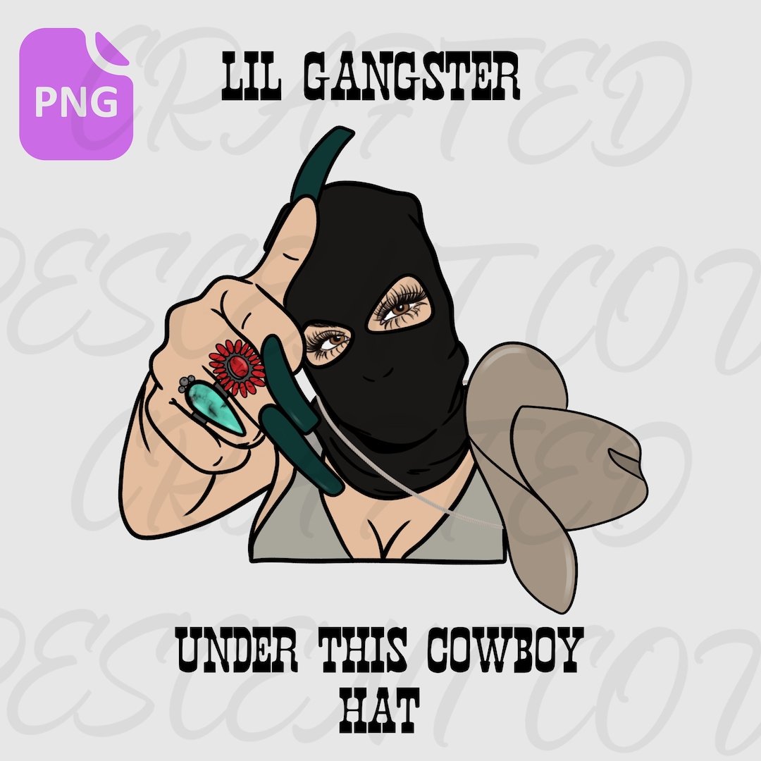 Lil Gangster Under This Cowboy Hat PNG Digital Design - Etsy