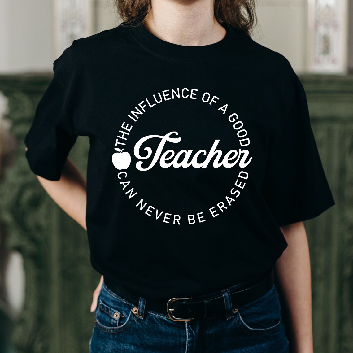 The Influence of a Good Teacher Can Never Be Erased Svg, Teacher Shirt ...