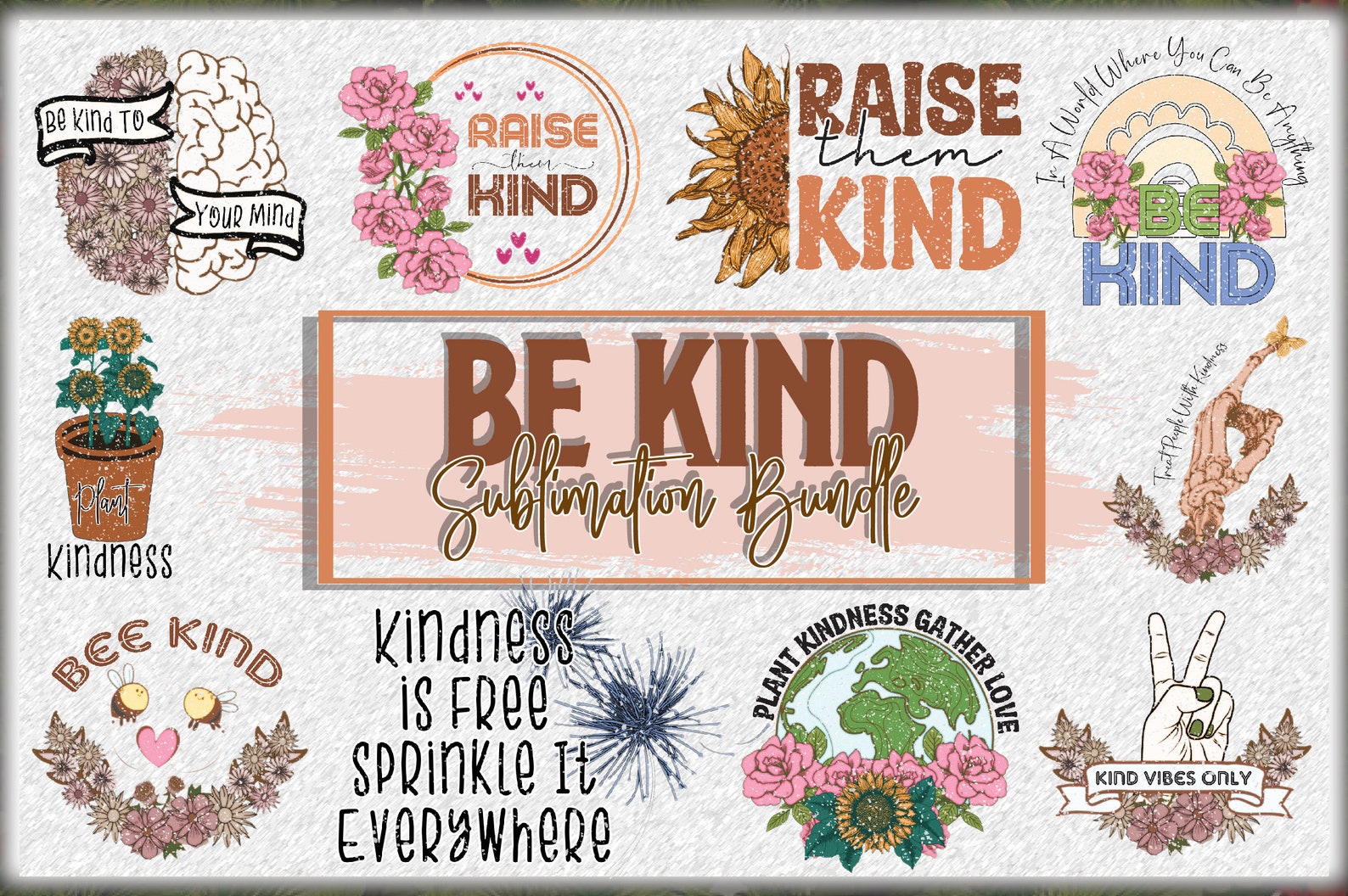 Be Kind Sublimation Designs Bundle Kindness Png Be Kind Png Flowers Png ...