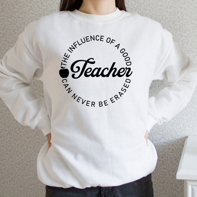 The Influence of a Good Teacher Can Never Be Erased Svg, Teacher Shirt SVG, Teacher Gifts SVG ...