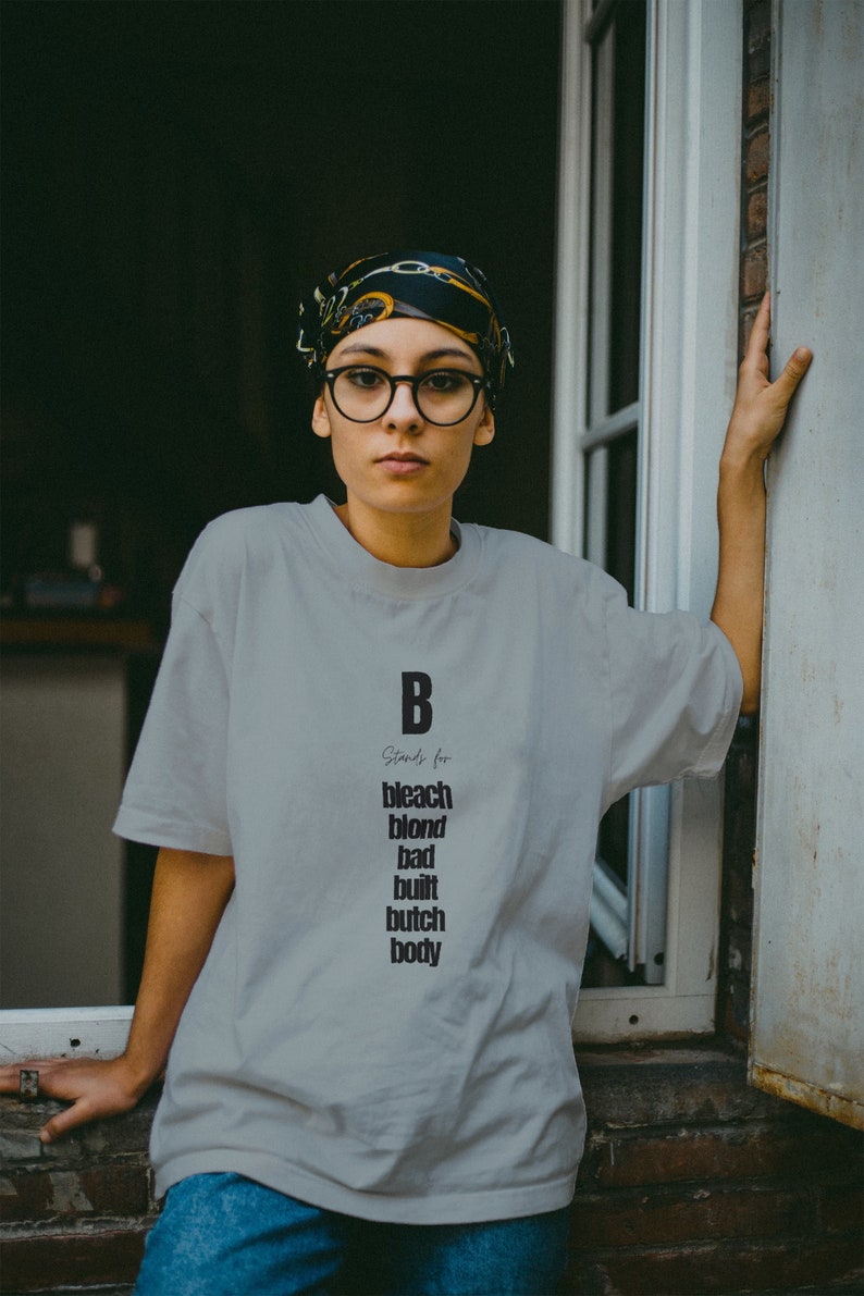 B Stands for Bleach Blonde Bad Built Butch Body Funny T-shirt, Funny ...