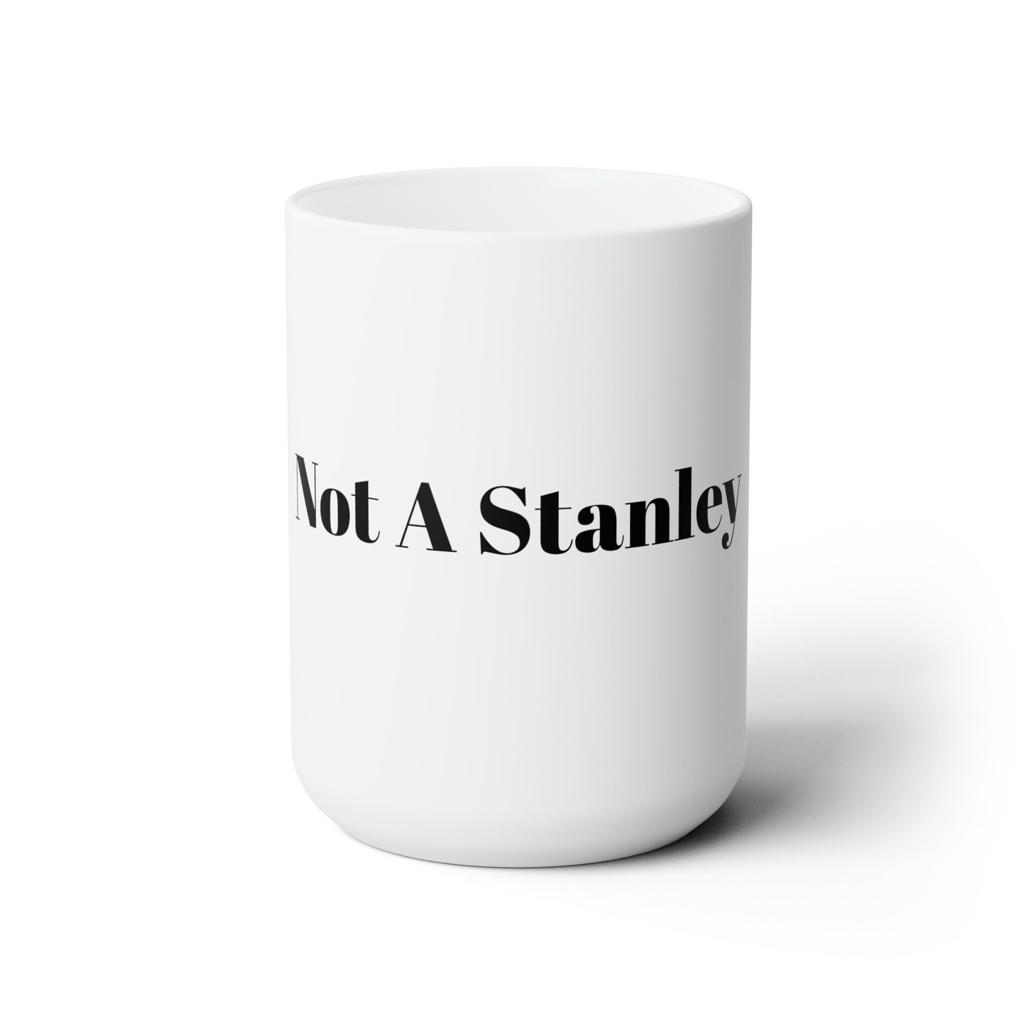 Not a Stanley Mug Stanleyfunny Mug Gag Gift Gift for Her - Etsy
