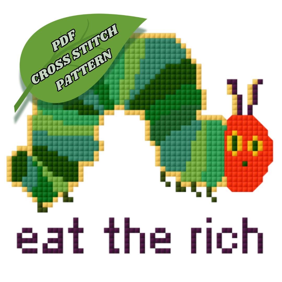 Eat the Rich Hungry, Hungry Caterpillar Cross Stitch PATTERN ONLY PDF ...