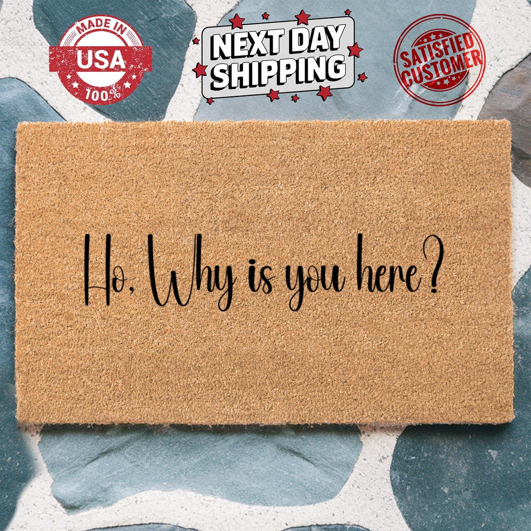Ho Why Is You Here Doormat
